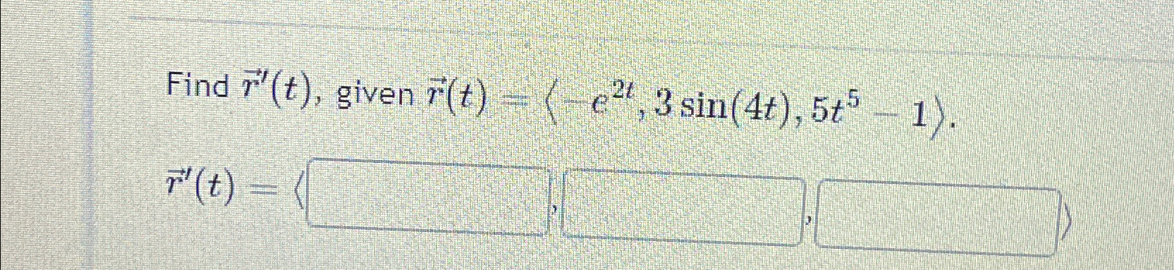 Solved Find vec(r)'(t), ﻿given | Chegg.com