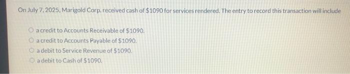 Solved On July 7, 2025, Marigoid Corp. received cash of | Chegg.com