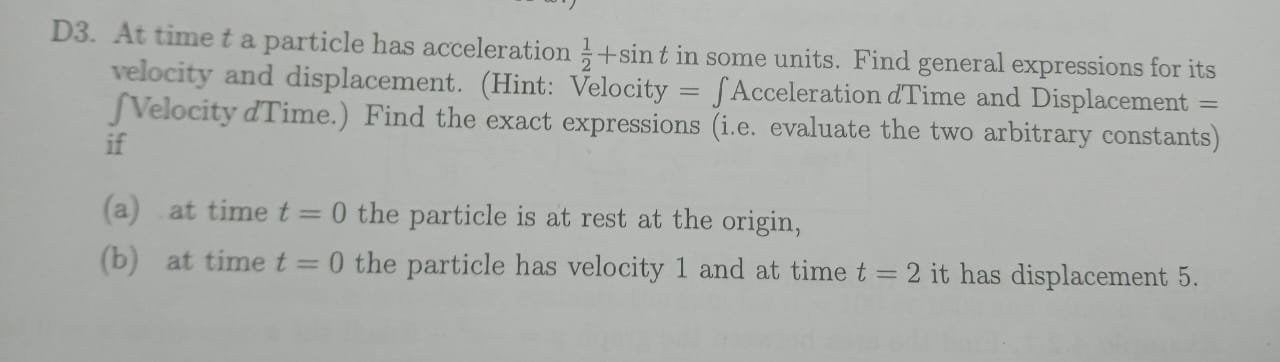 Solved D3. ﻿At time t ﻿a particle has acceleration 12+sint | Chegg.com