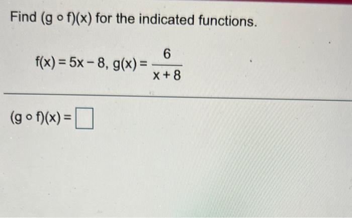 Solved Find (gof)(x) for the indicated functions. 6 f(x) = | Chegg.com