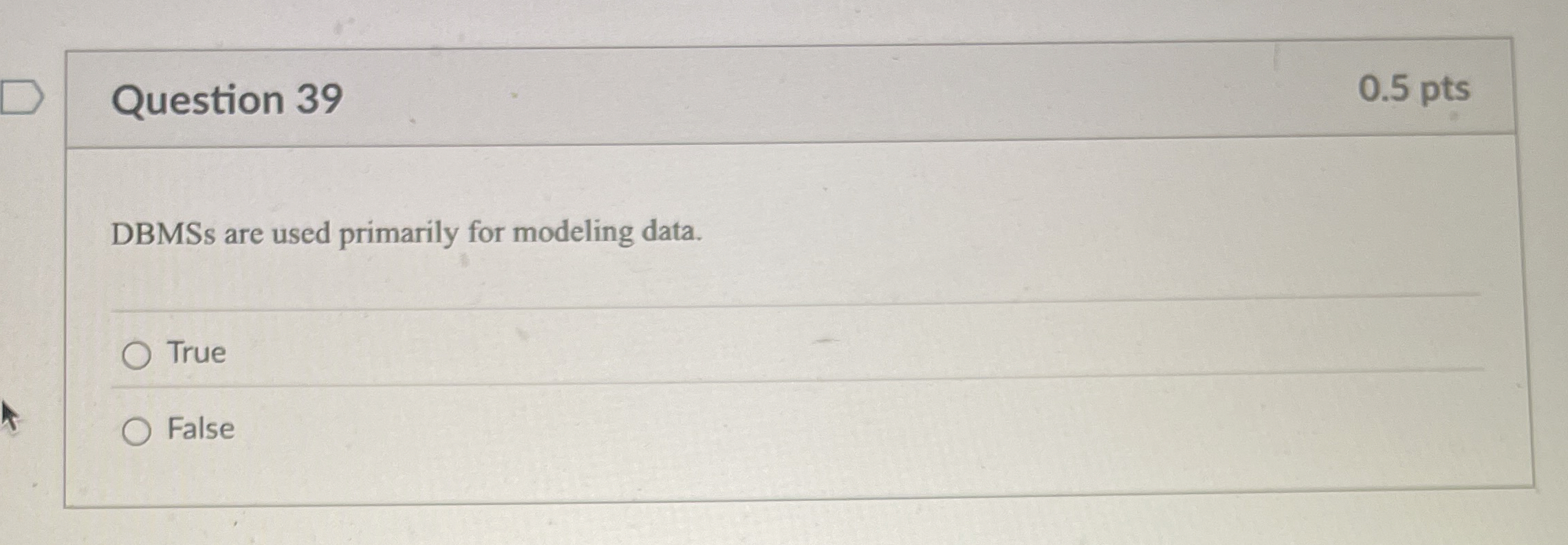 Solved Question 39DBMSs are used primarily for modeling | Chegg.com