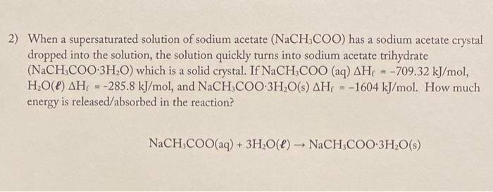 Solved 2) When a supersaturated solution of sodium acetate | Chegg.com