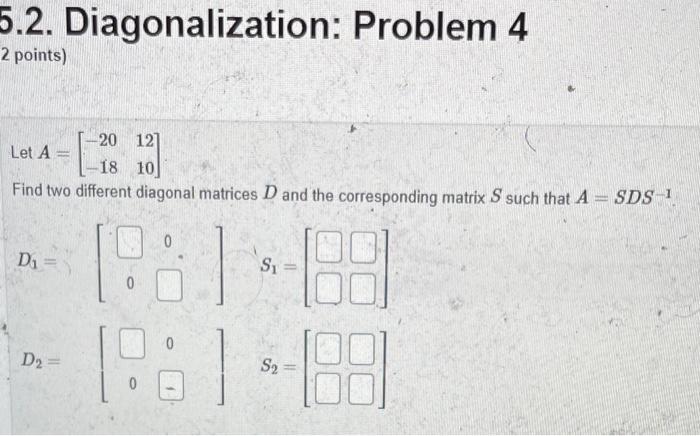 Solved .2. Diagonalization: Problem 4 points) Let | Chegg.com