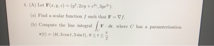 Solved 4. (A) Let F(x, y, z) = (y2, 2xy + 23, 3ye3-). (a) | Chegg.com