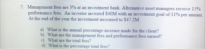 Solved 7. Management fees are 3% at an investment bank. | Chegg.com