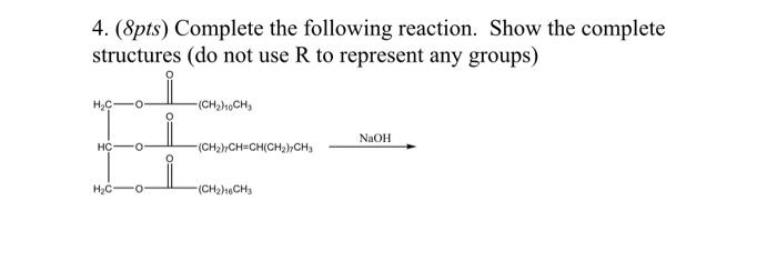 Solved 4. (8pts) Complete the following reaction. Show the | Chegg.com