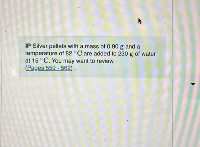 Solved IP Silver pellets with a mass of 0.90 g and a | Chegg.com