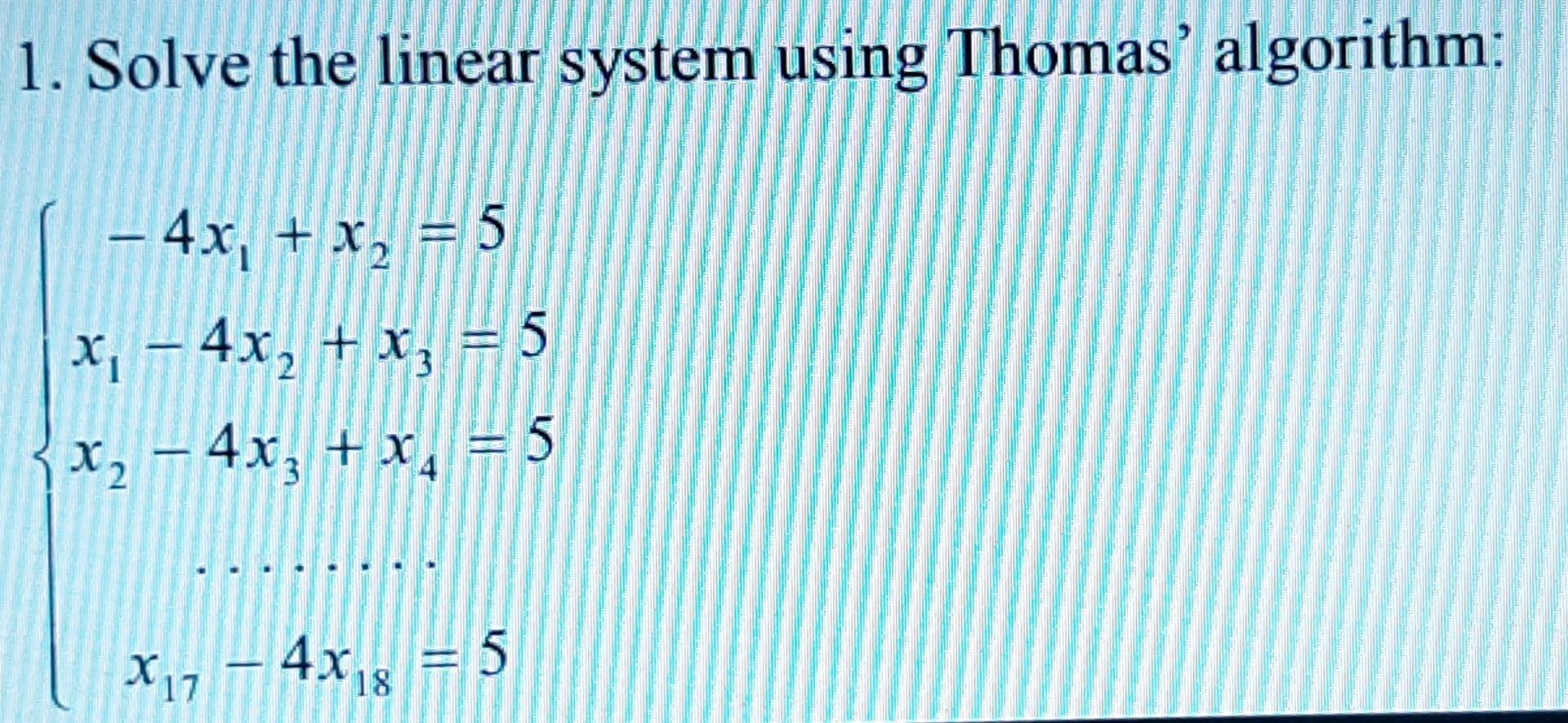 Solved 1. Solve the linear system using Thomas' algorithm 2 | Chegg.com