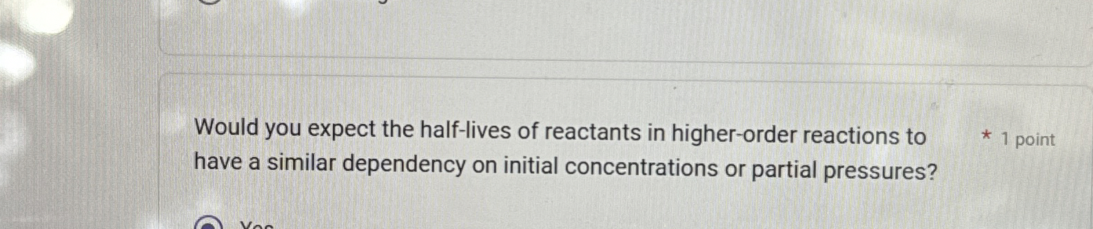 Solved Would you expect the half-lives of reactants in | Chegg.com