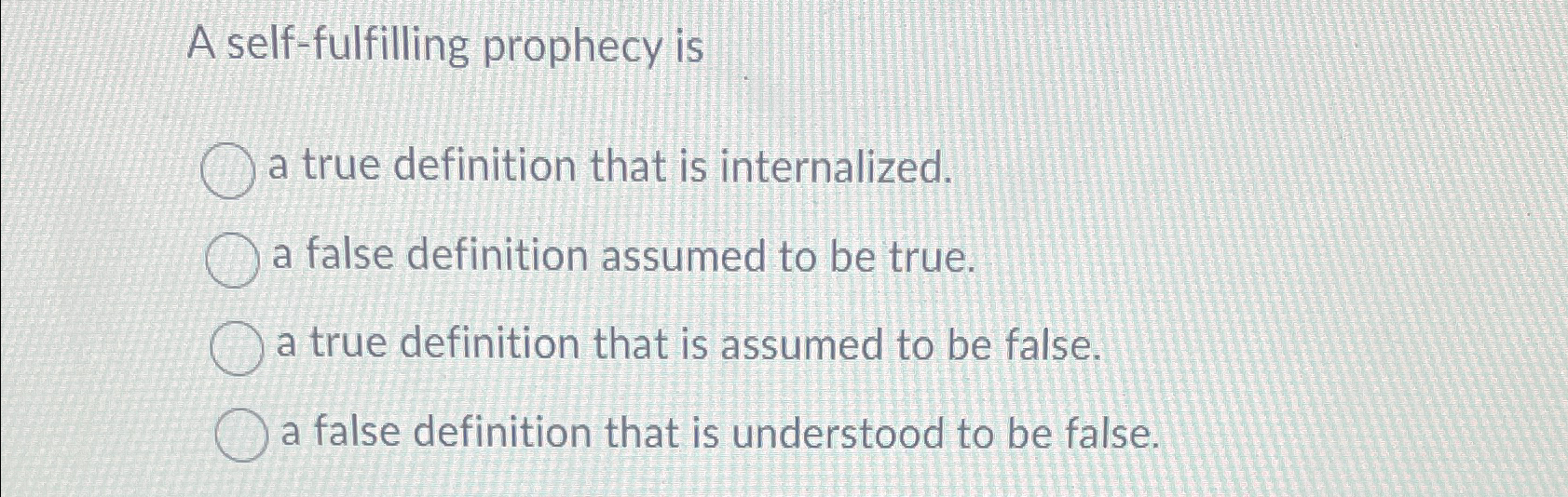 Solved A self-fulfilling prophecy isa true definition that | Chegg.com