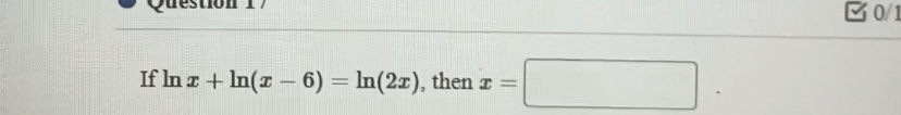 Solved If lnx+ln(x-6)=ln(2x), ﻿then x= | Chegg.com