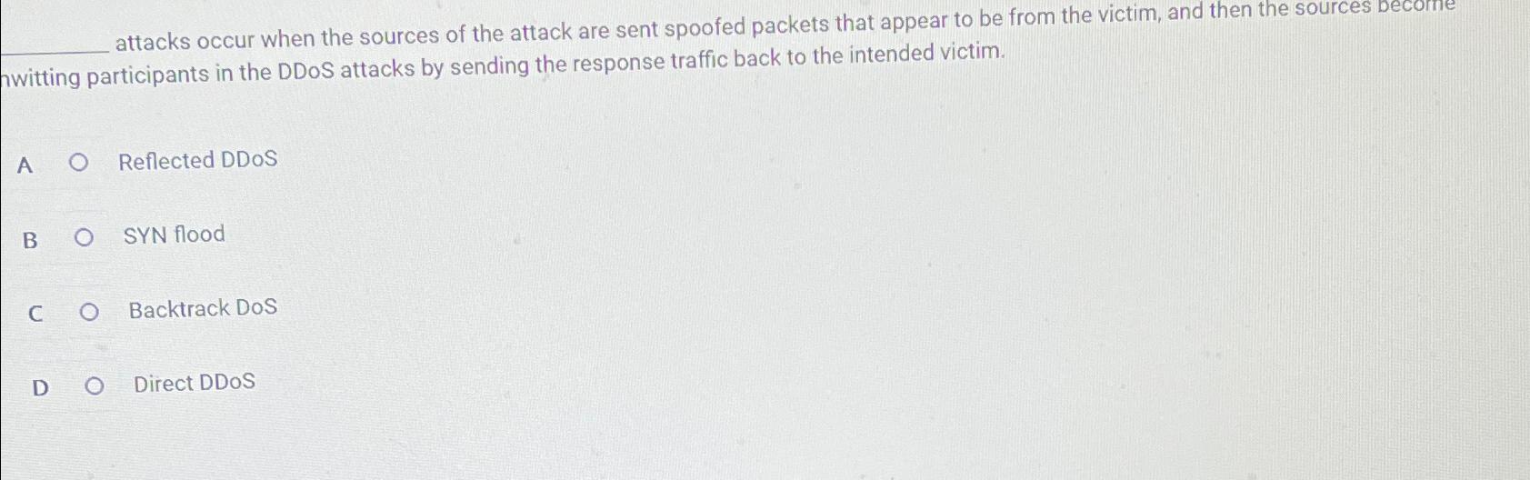 Solved Which type of attacks occur when the sources of the | Chegg.com