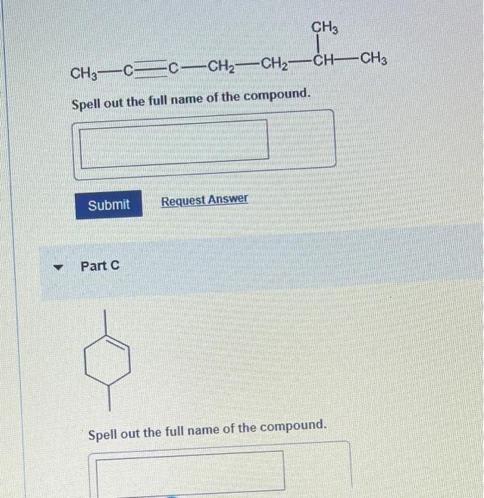 Solved CH3 CH3-C C-CH2-CH2CH-CH3 Spell out the full name of | Chegg.com