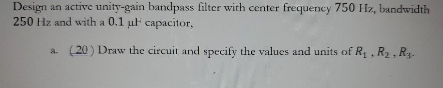 Solved Design an active unity-gain bandpass filter with | Chegg.com
