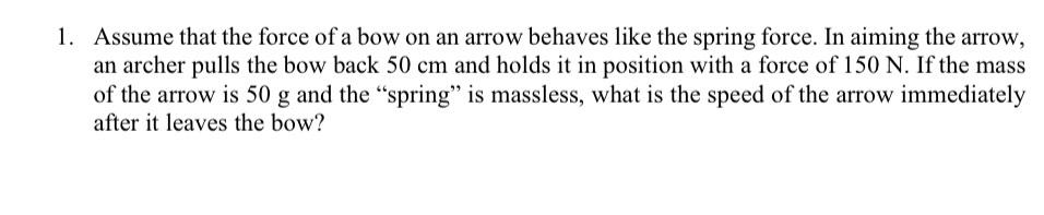 Solved Assume that the force of a bow on an arrow behaves | Chegg.com