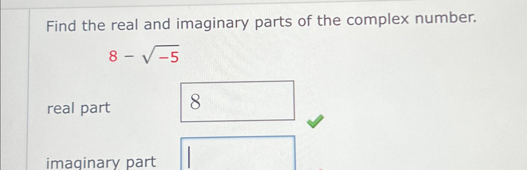 Solved Find the real and imaginary parts of the complex | Chegg.com
