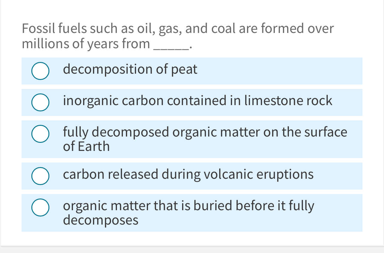 Solved Fossil fuels such as oil, gas, and coal are formed | Chegg.com