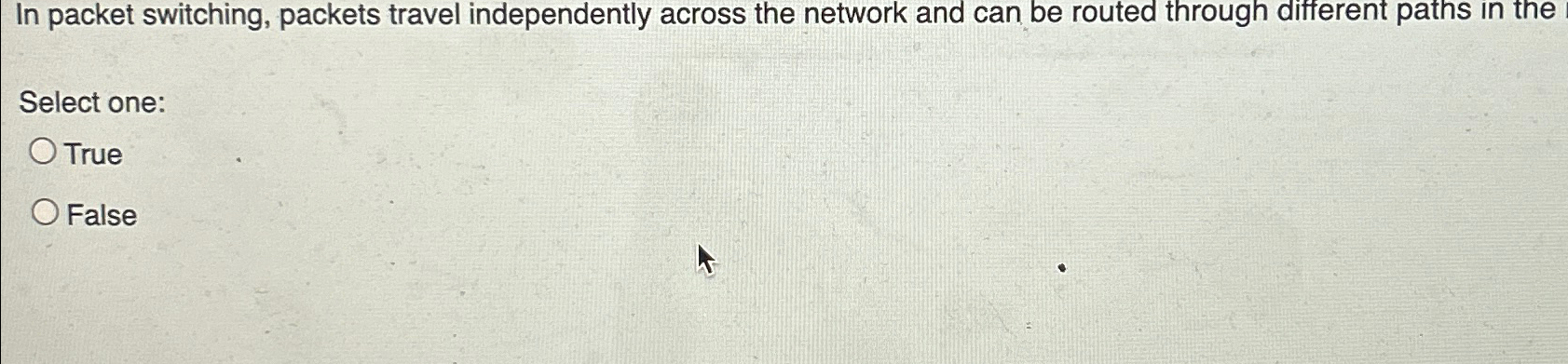 Solved In packet switching, packets travel independently | Chegg.com