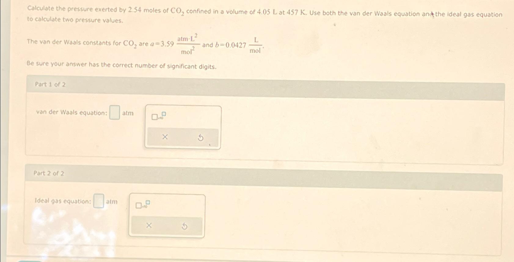 Solved Calculate the pressure exerted by 2.54 ﻿moles of CO2 | Chegg.com