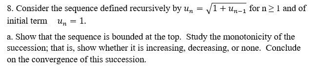 Solved 8. Consider the sequence defined recursively by | Chegg.com