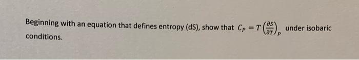 Solved Beginning with an equation that defines entropy (ds), | Chegg.com