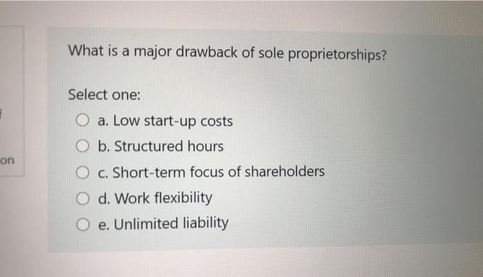Solved What is a major drawback of sole proprietorships? | Chegg.com