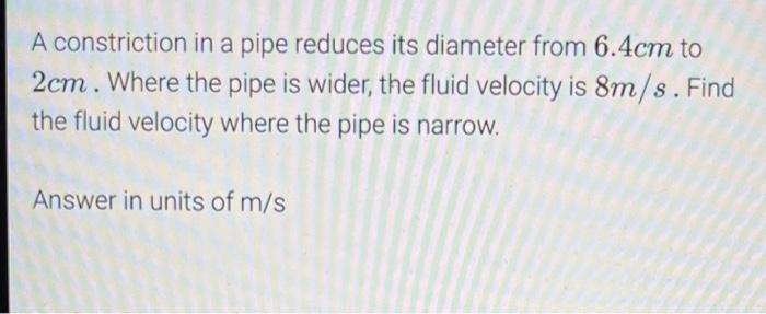 Solved A constriction in a pipe reduces its diameter from | Chegg.com