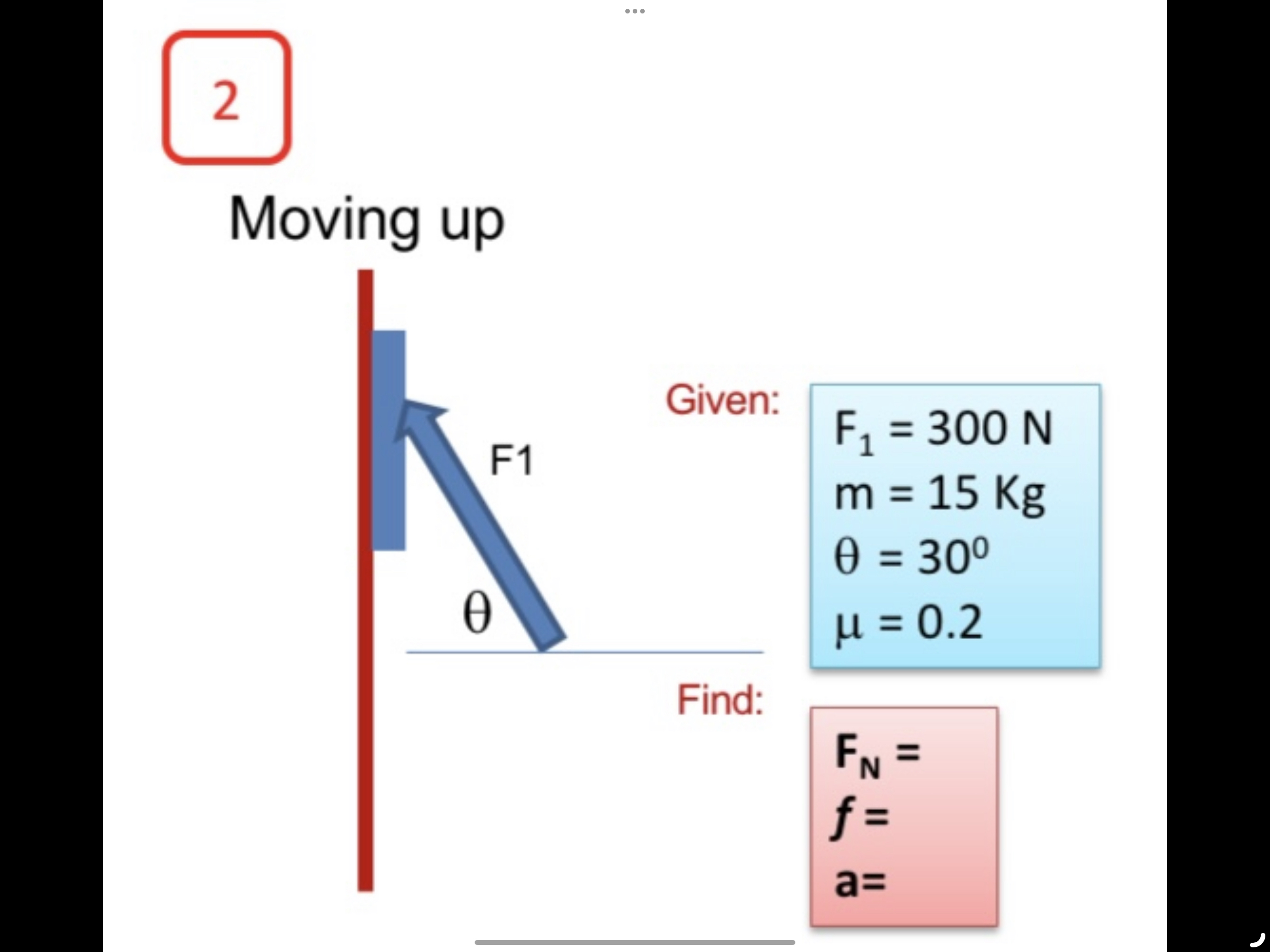 Solved Moving upF1=300Nm=15Kgθ=30°μ=0.2FN=f=a= | Chegg.com