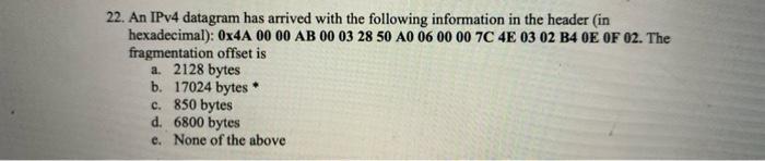 Solved 22. An IPv4 datagram has arrived with the following | Chegg.com