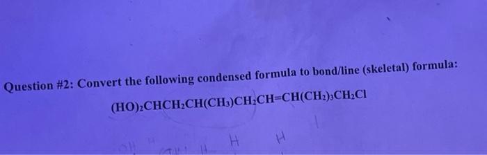 Solved Question #2: Convert the following condensed formula | Chegg.com