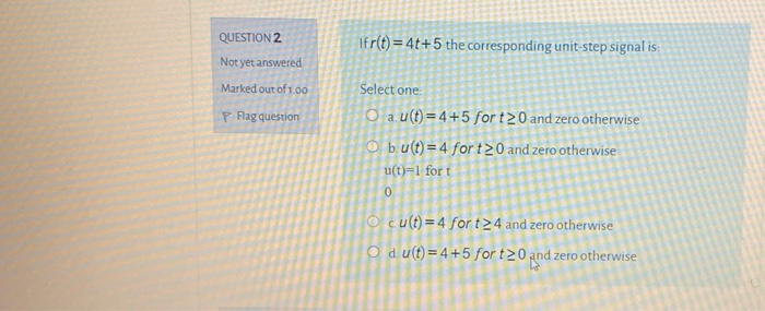 Solved ifr(t) = 4t+5 the corresponding unit-step signal is: | Chegg.com
