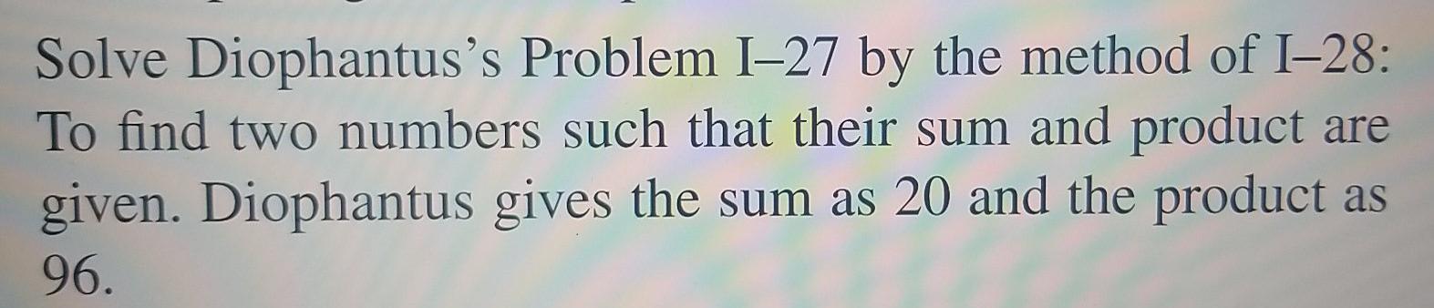 Solved Solve Diophantus's Problem 1–27 by the method of | Chegg.com