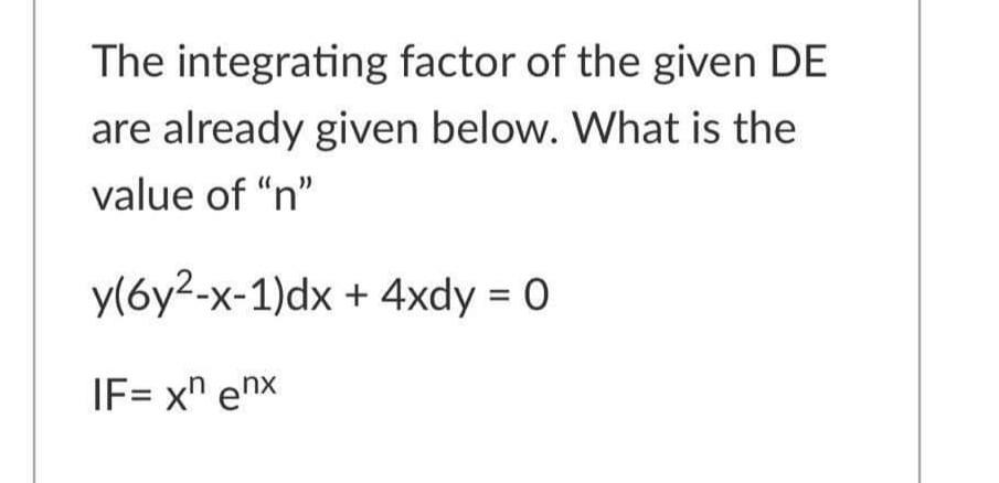 Solved • The integrating factor of the given DE are already | Chegg.com