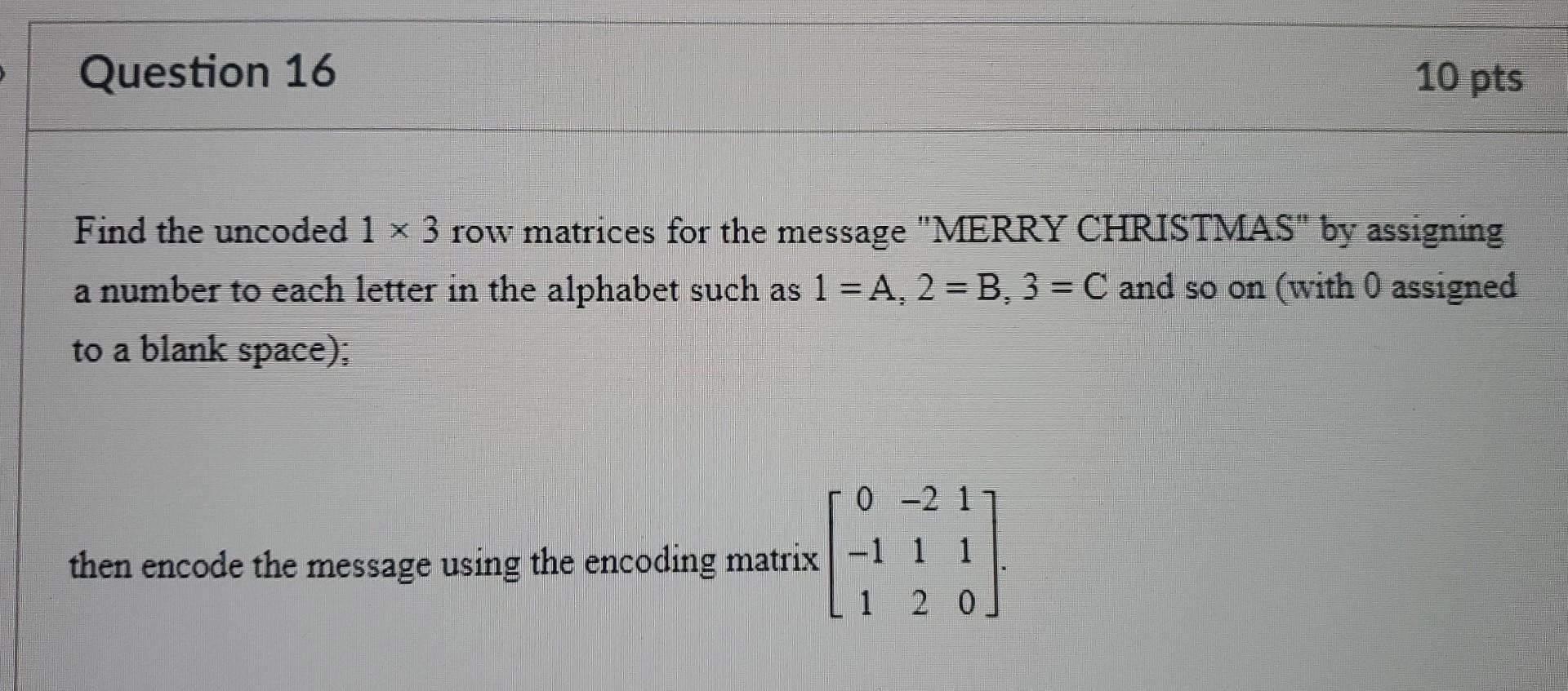 Solved Find the uncoded 1×3 row matrices for the message | Chegg.com