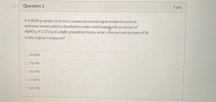 Solved Question 1 5 pts A 0.8838 g sample of an ionic | Chegg.com