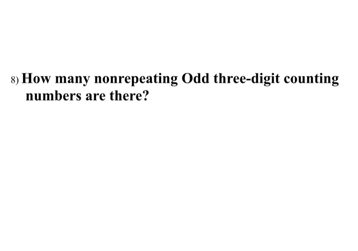 Solved 8) How many nonrepeating Odd three-digit counting | Chegg.com
