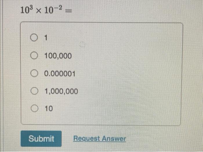 Solved 10³ x 10-2 O 1 O 100,000 O 0.000001 O 1,000,000 10 | Chegg.com
