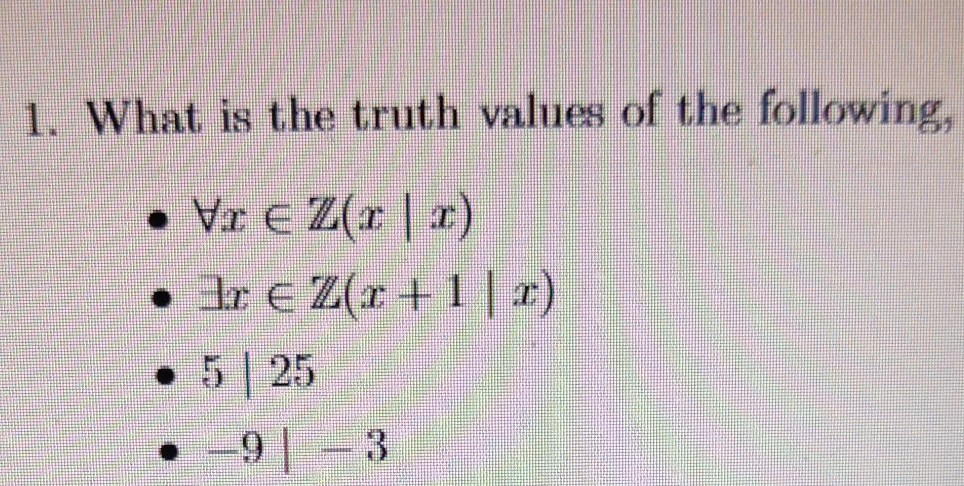 Solved 1. What is the truth values of the following, - | Chegg.com