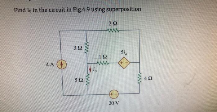 Solved Find I0 in the circuit in Fig.4.9 using superposition | Chegg.com