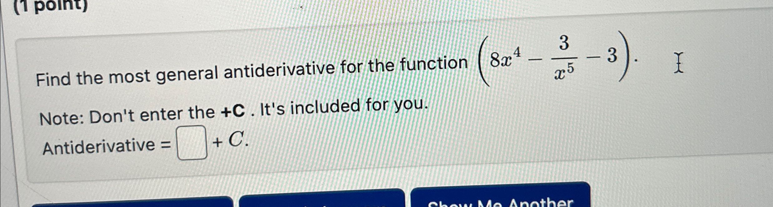 Solved Find the most general antiderivative for the function | Chegg.com