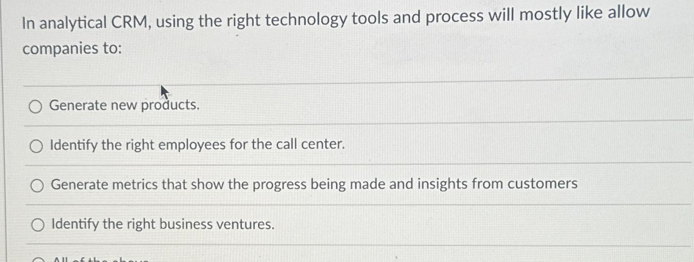 Solved In analytical CRM, ﻿using the right technology tools | Chegg.com