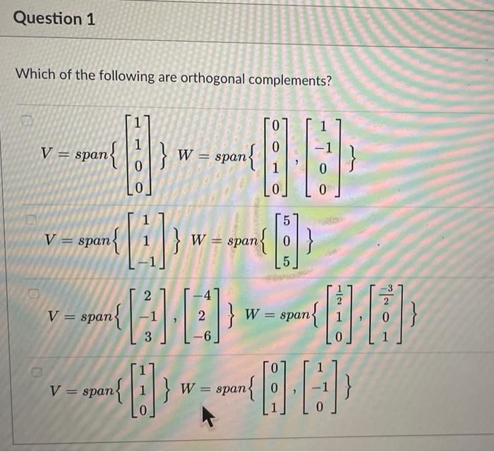 Solved Which of the following are orthogonal complements? | Chegg.com