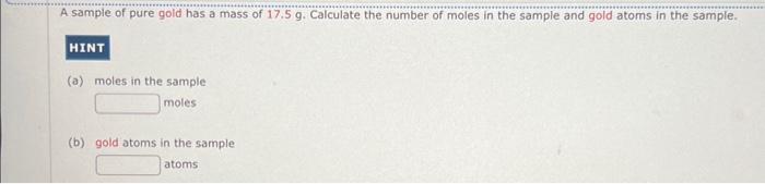 Solved A sample of pure gold has a mass of 17.5 g. Calculate | Chegg.com