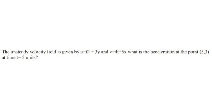 Solved The unsteady velocity field is given by u=t2 + 3y and | Chegg.com