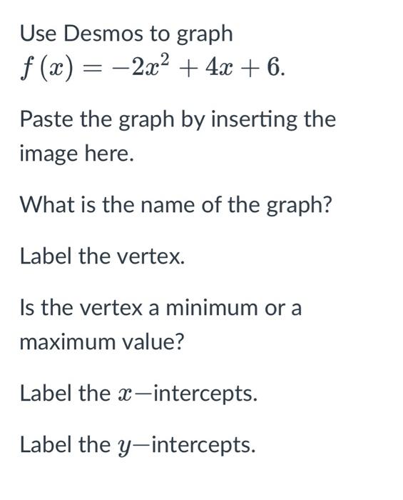 Solved Use Desmos to graph f(x)=−2x2+4x+6. Paste the graph | Chegg.com