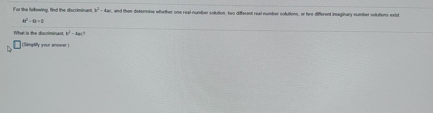Solved For the following, find the discriminant, b2 - 4ac, | Chegg.com