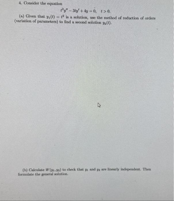Solved 4. Consider the equation t2y′′−3ty′+4y=0,t>0. (a) | Chegg.com