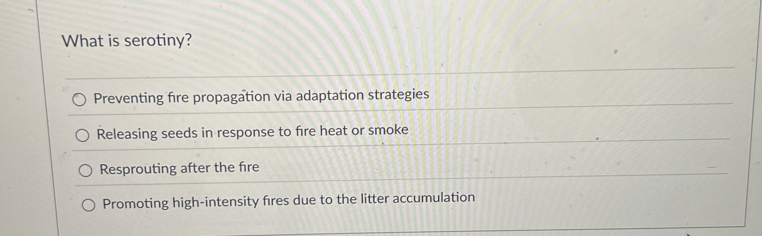 Solved What is serotiny?Preventing fire propagation via | Chegg.com