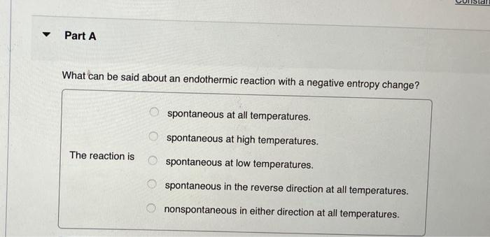 Solved What can be said about an endothermic reaction with a | Chegg.com