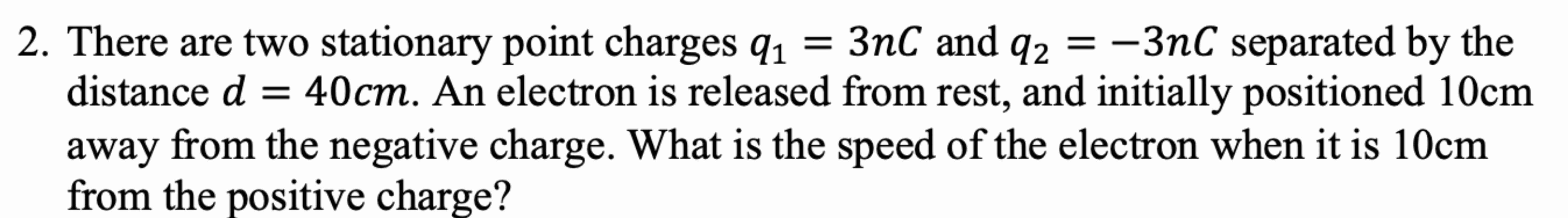 Solved There are two stationary point charges q1=3nC ﻿and | Chegg.com